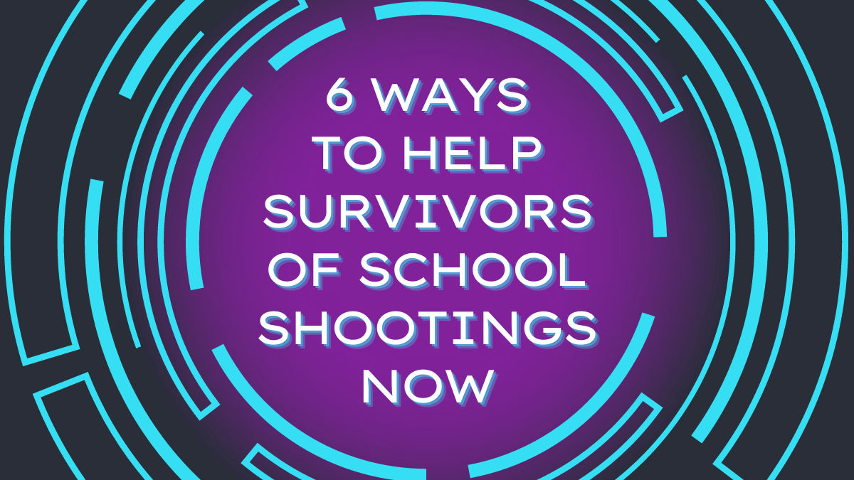 6 Ways to Help Survivors of School Shootings Now - Youth Empowerment